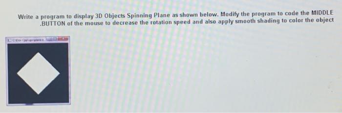 Solved Write a program to display 3D Objects Spinning Plane | Chegg.com