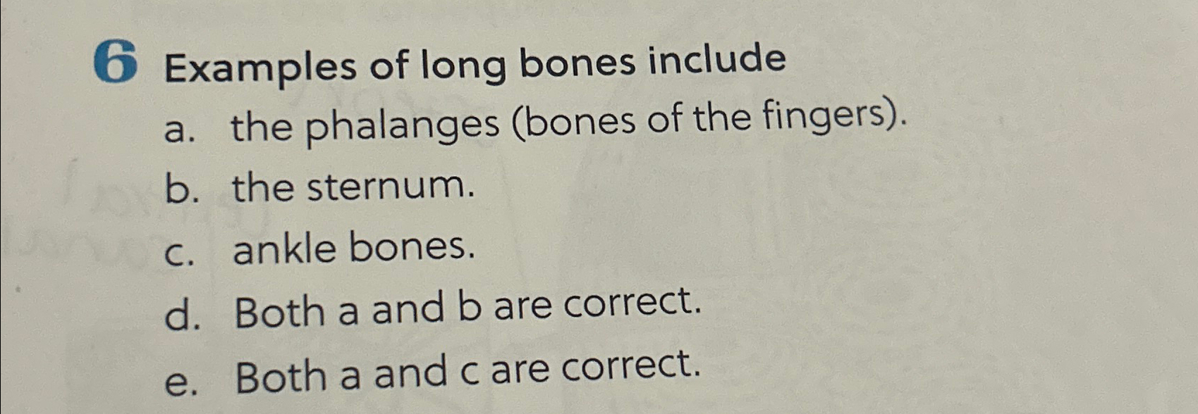 Solved 6 ﻿Examples of long bones includea. ﻿the phalanges | Chegg.com