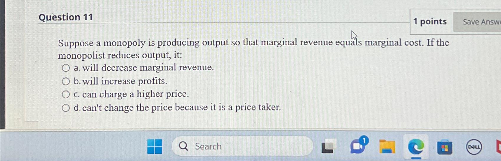 Solved Question 111 ﻿pointsSuppose a monopoly is producing | Chegg.com