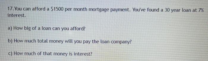 Solved 17. You can afford a $1500 per month mortgage | Chegg.com