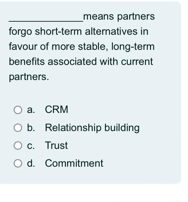 Solved means partners forgo short-term alternatives in | Chegg.com