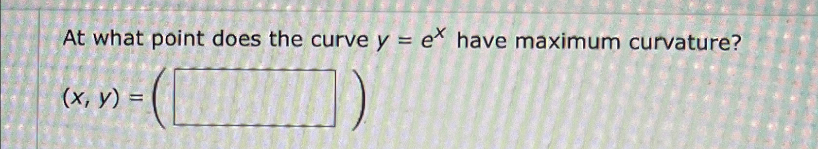 Solved At what point does the curve y=ex ﻿have maximum | Chegg.com