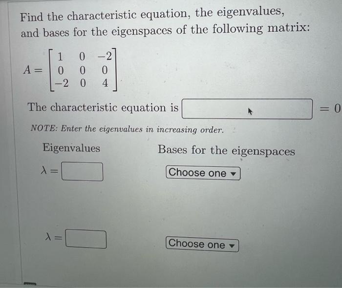 Solved find the characteristic equation the eigenvalues and | Chegg.com