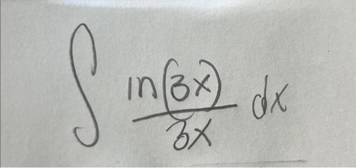 Solved Please evaluate the following integral of ln(3x) / 3x | Chegg.com