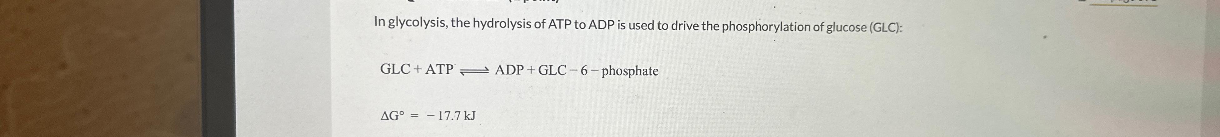 In glycolysis, the hydrolysis of ATP to ADP is used | Chegg.com