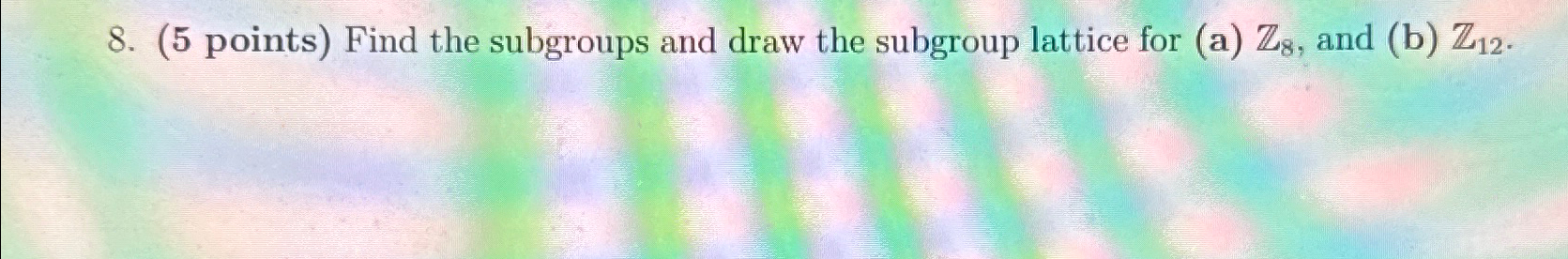 Solved Find the subgroups and draw the subgroup lattice for | Chegg.com