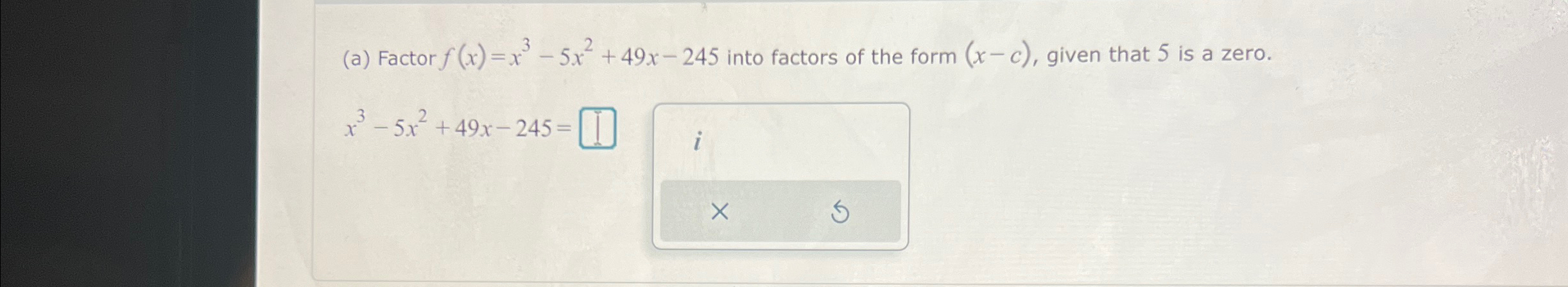 Solved (a) ﻿Factor f(x)=x3-5x2+49x-245 ﻿into factors of the | Chegg.com