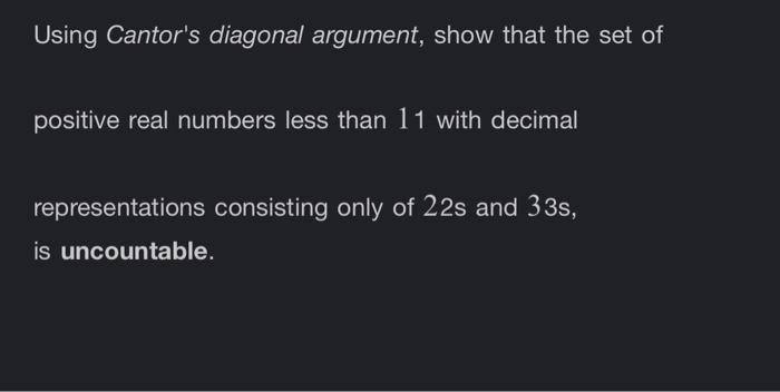Solved Using Cantor's diagonal argument, show that the set | Chegg.com