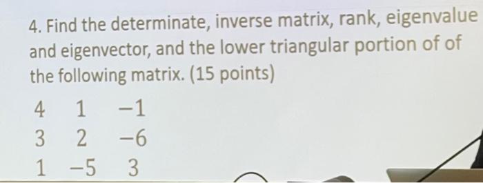 Solved 4. Find the determinate, inverse matrix, rank, | Chegg.com