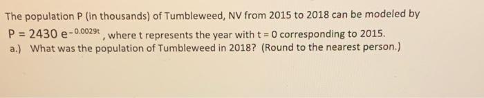 Solved The population P (in thousands) of Tumbleweed, NV | Chegg.com