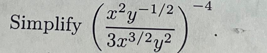 Solved Simplify (x2y-123x32y2)-4 | Chegg.com