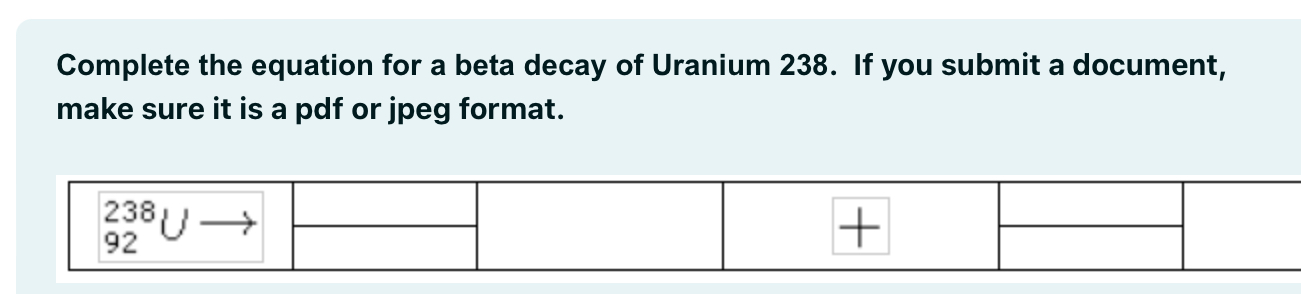 Solved Complete the equation for a beta decay of Uranium | Chegg.com