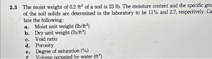 Solved 2.3 The moist weight of 0.2ft3 of a soil is 23lb. The | Chegg.com