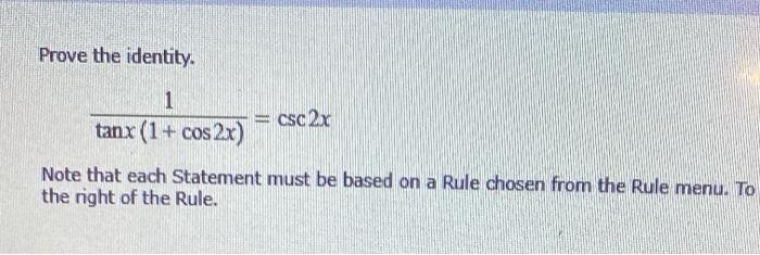 Solved Prove the identity. 1 tanx(1+ cos2x) csc 2x Note that | Chegg.com
