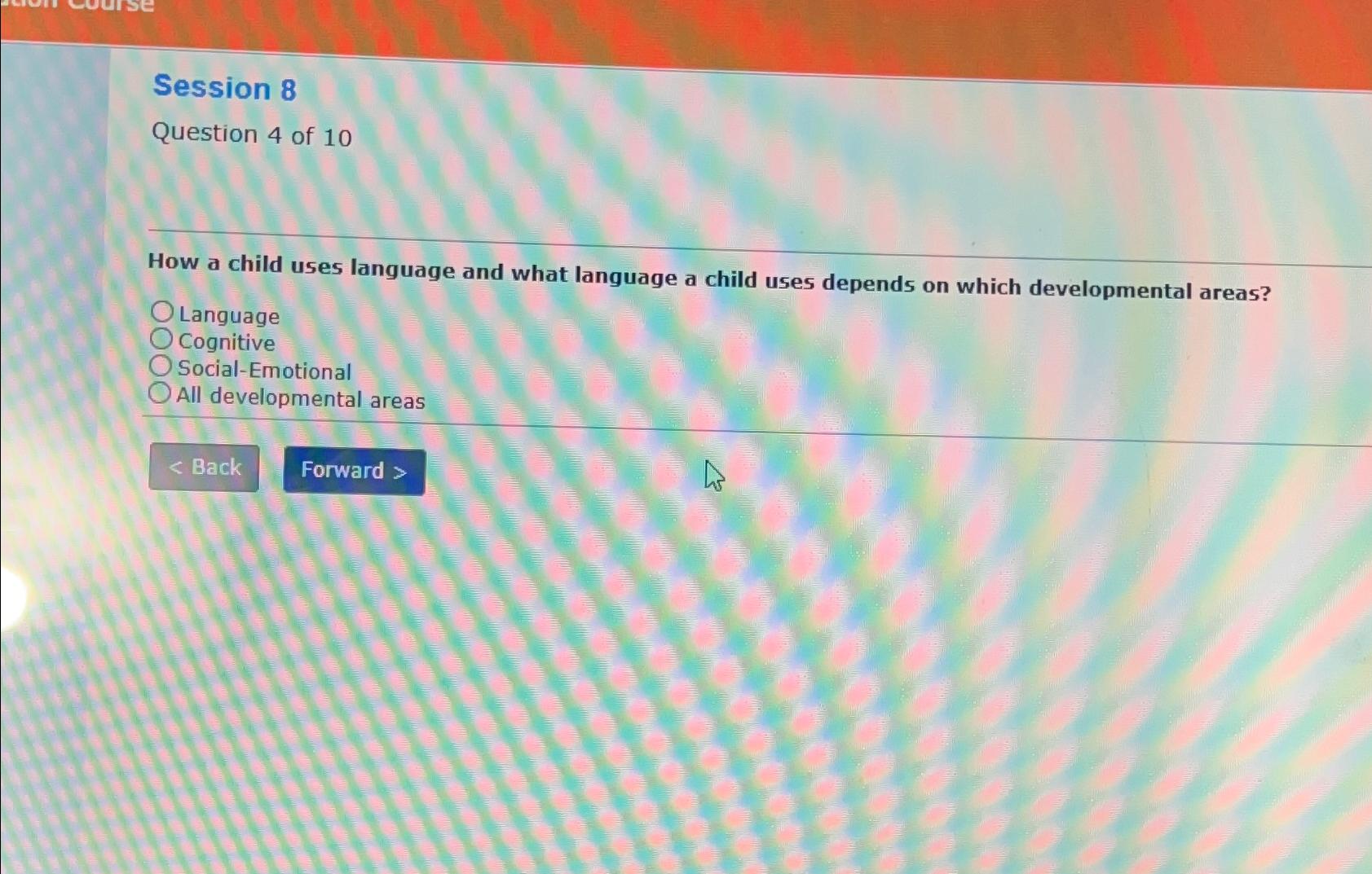 Solved Session 8Question 4 ﻿of 10How a child uses language | Chegg.com