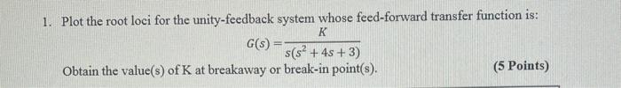 Solved 1. Plot the root loci for the unity-feedback system | Chegg.com