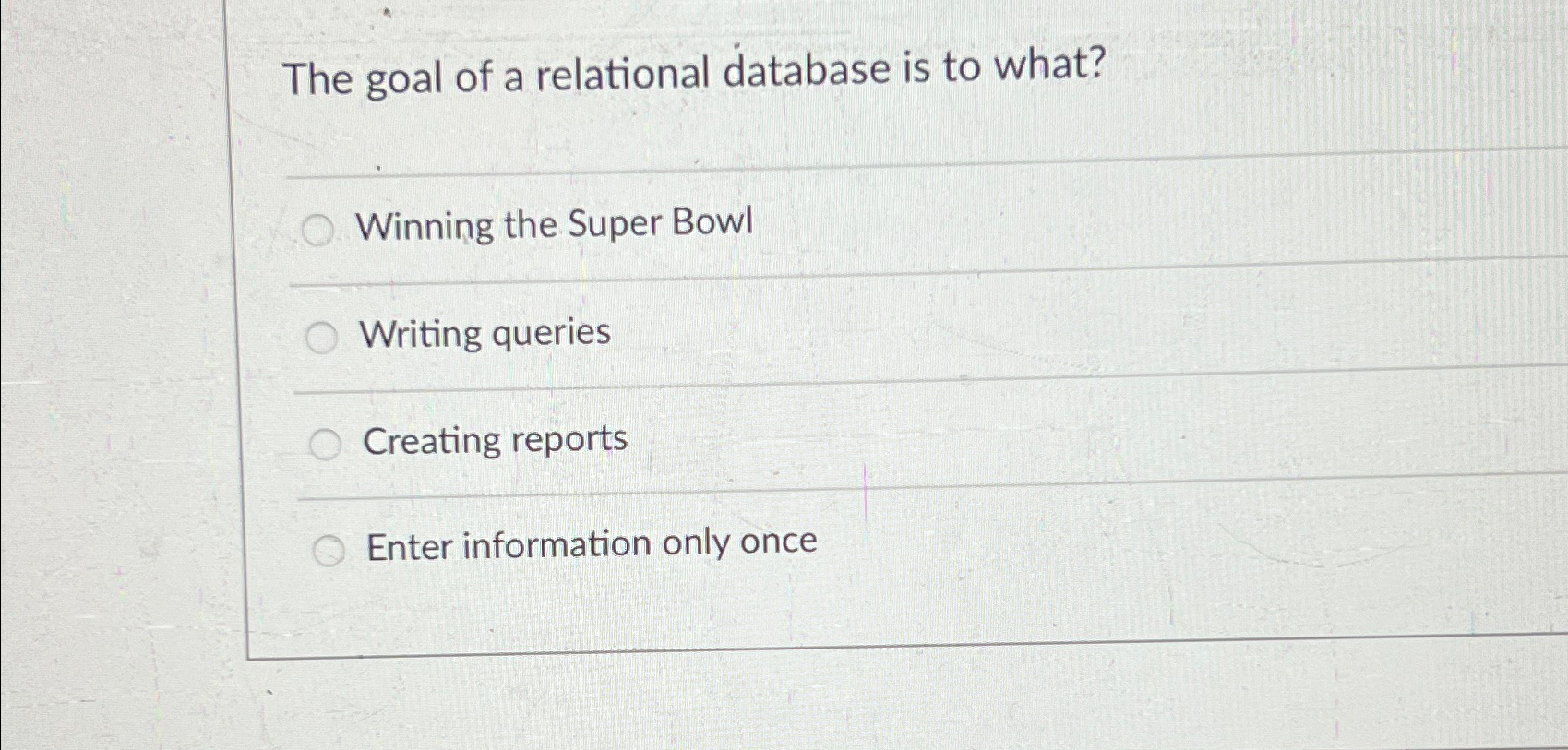 Solved The goal of a relational database is to what?Winning | Chegg.com
