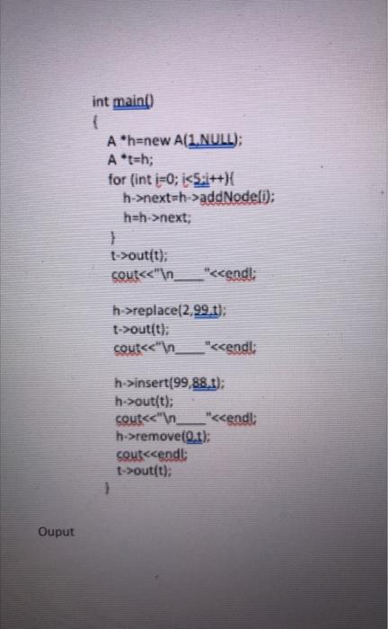 Solved int main() A∗h=new A(1, NULL); A * t=h; for (int | Chegg.com
