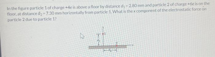 Solved In the figure particle 1 of charge +4e is above a | Chegg.com