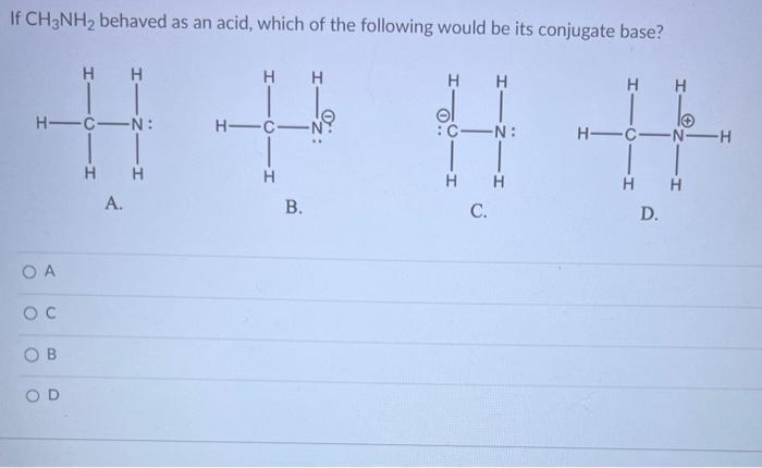 Solved If CH3NH2 behaved as an acid, which of the following | Chegg.com