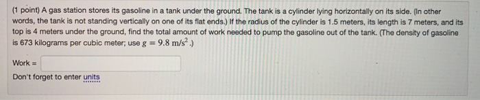 Solved (1 point) A gas station stores its gasoline in a tank | Chegg.com