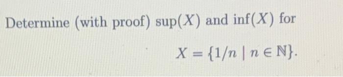 Solved Determine (with proof) sup(X) and inf(X) for | Chegg.com