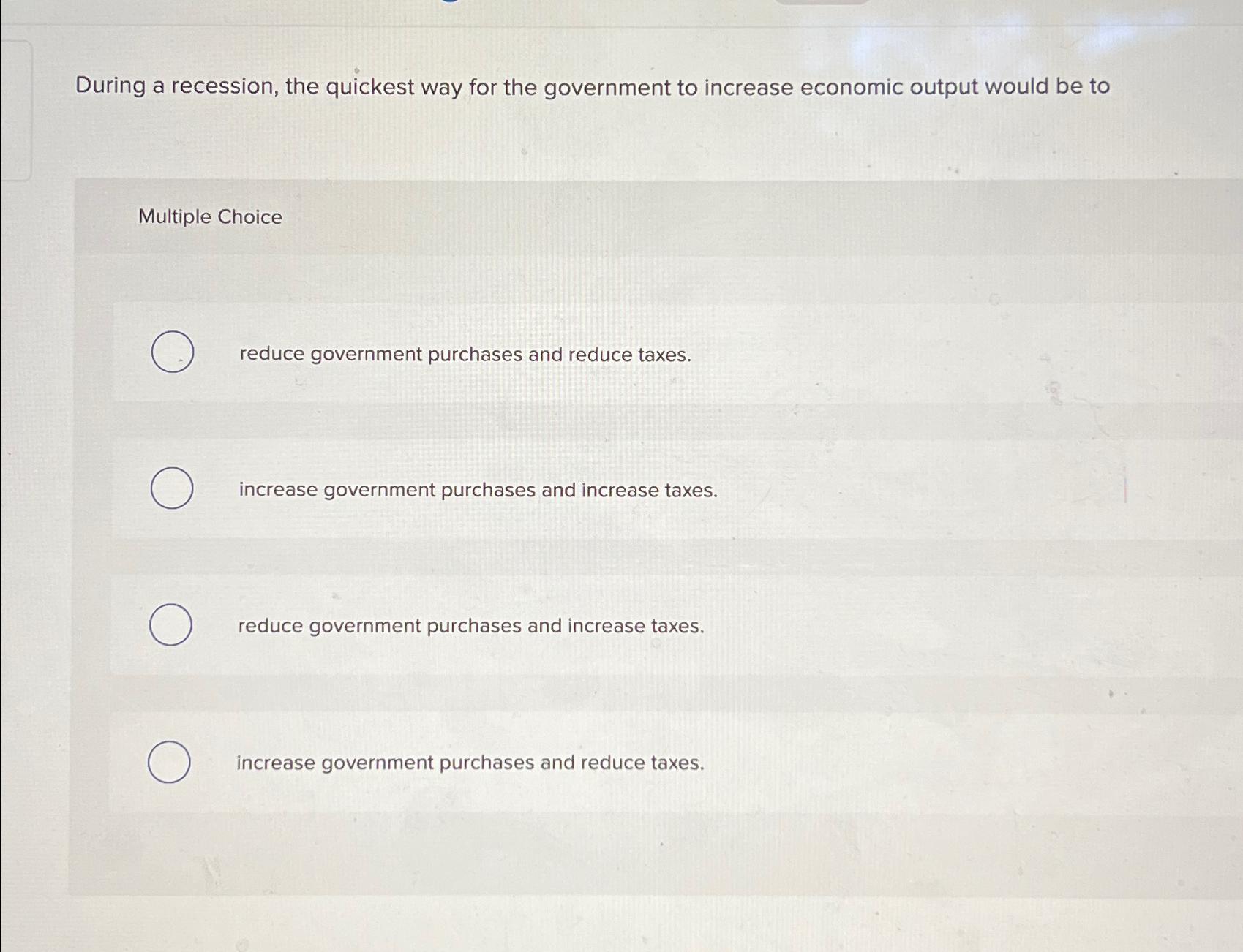 Solved During a recession, the quickest way for the | Chegg.com