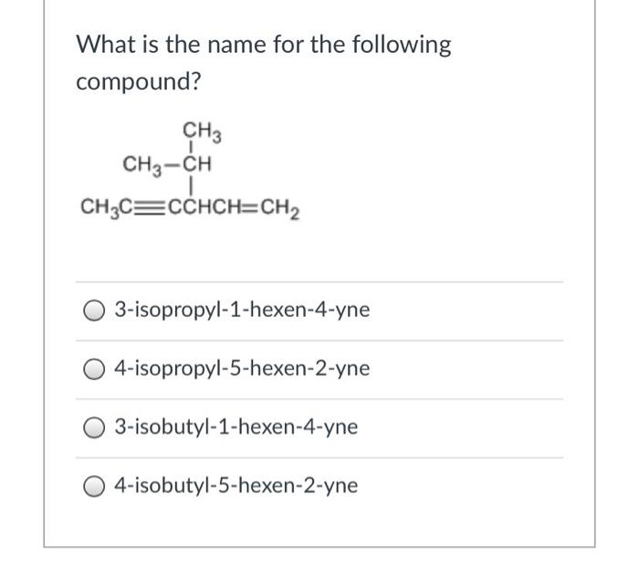 Solved What is the name for the following compound? CH3 | Chegg.com