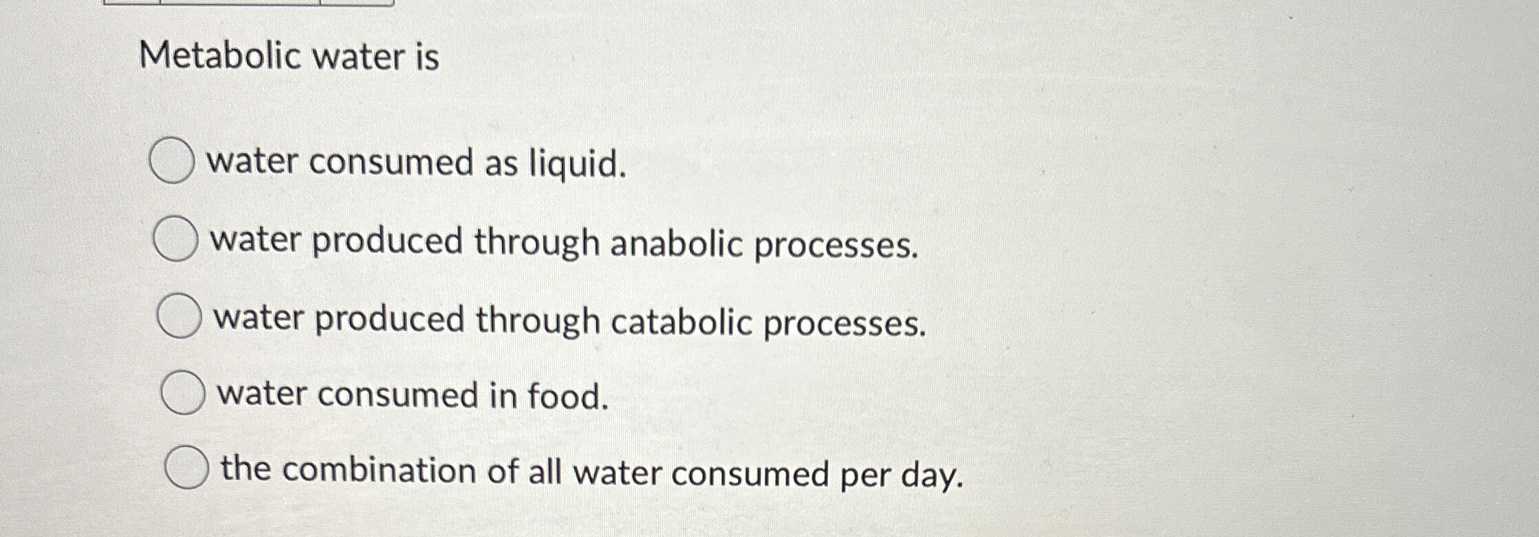 Solved Metabolic water iswater consumed as liquid.water | Chegg.com