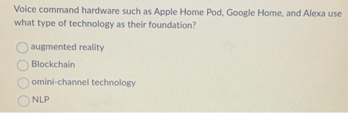 Solved Voice command hardware such as Apple Home Pod, Google | Chegg.com