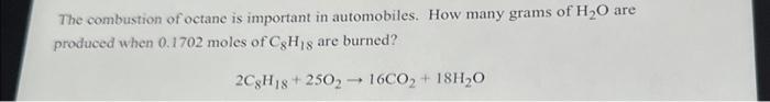 Solved The combustion of octane is important in automobiles. | Chegg.com