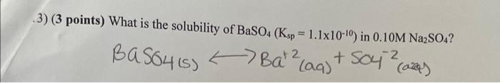 Solved 3) (3 points) What is the solubility of BaSO4( | Chegg.com