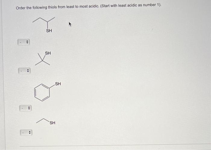 Solved Order the following thiols from least to most acidic. | Chegg.com
