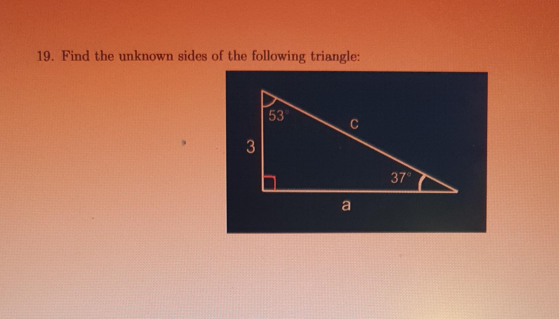 Solved 19. Find the unknown sides of the following triangle: | Chegg.com