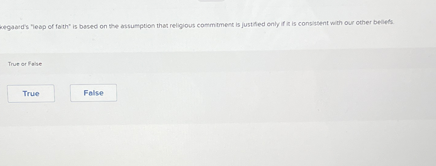 Solved kegaard's "leap of faith" is based on the assumption | Chegg.com