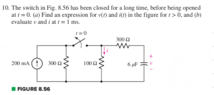 Solved 10. The switch in Fig. 8.56 has been closed for a | Chegg.com