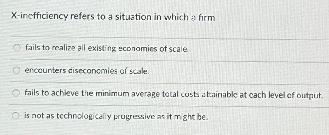 Solved X-inefficiency refers to a situation in which a | Chegg.com