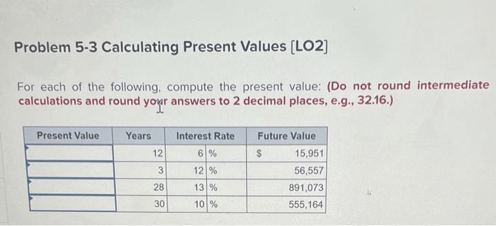 Solved Problem 5-3 Calculating Present Values (LO2] For each | Chegg.com