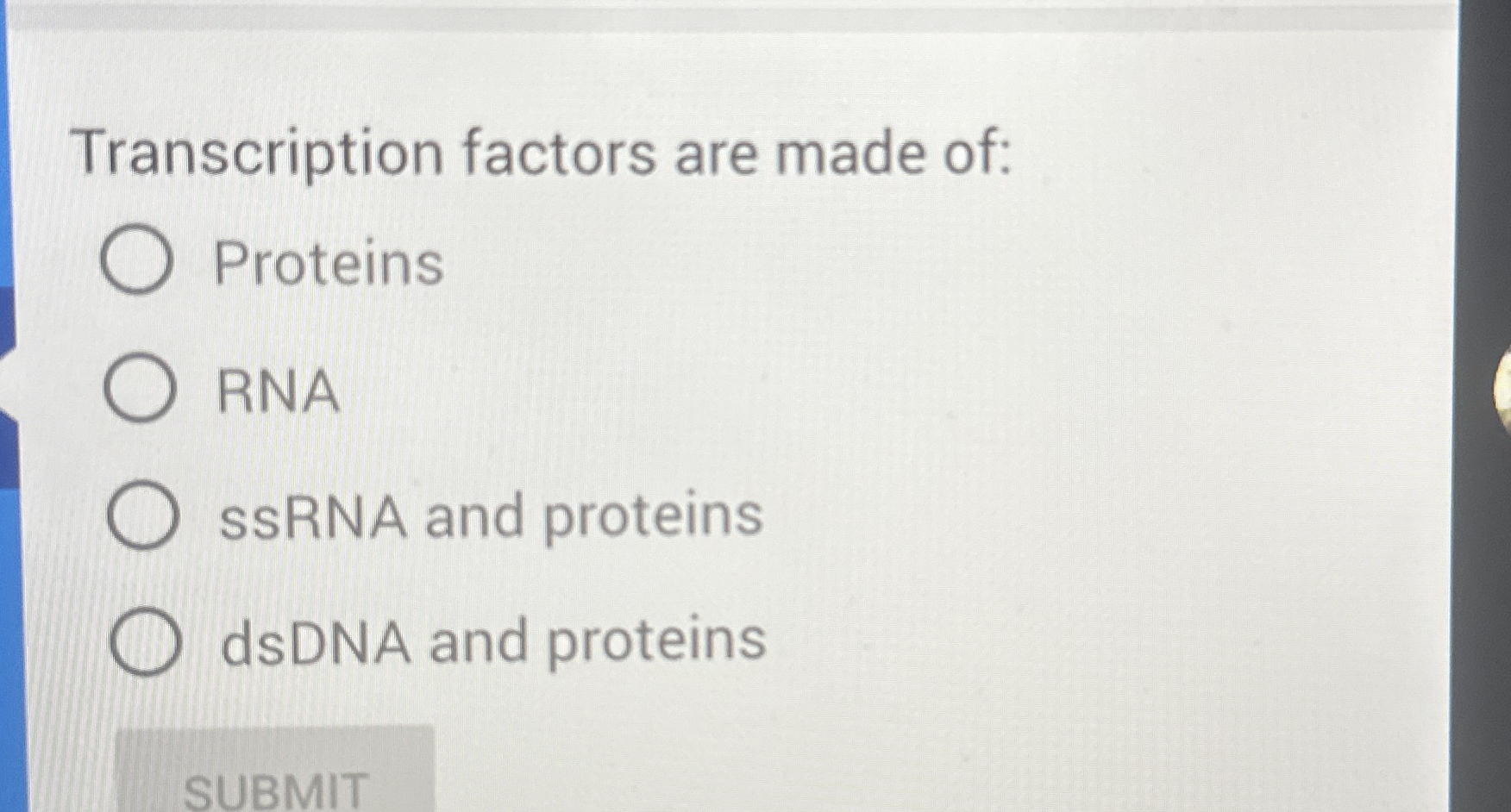 Solved Transcription factors are made of:ProteinsRNAssRNA | Chegg.com