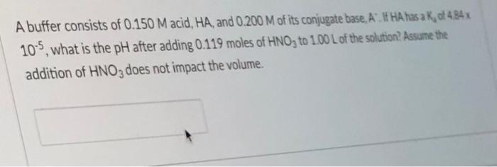 Solved A buffer consists of 0.150M acid, HA, and 0.200M of | Chegg.com
