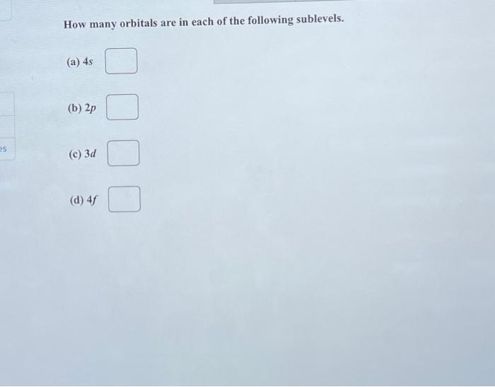 Solved es How many orbitals are in each of the following | Chegg.com