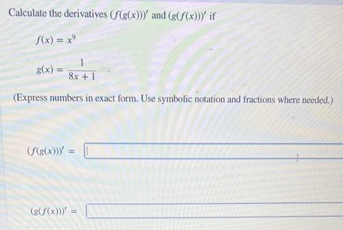 Solved Calculate the derivatives (f(g(x)))′ and (g(f(x)))′ | Chegg.com