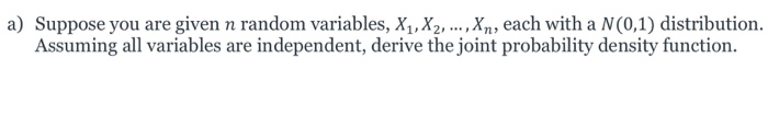 Solved a) Suppose you are given n random variables, X1, X2, | Chegg.com