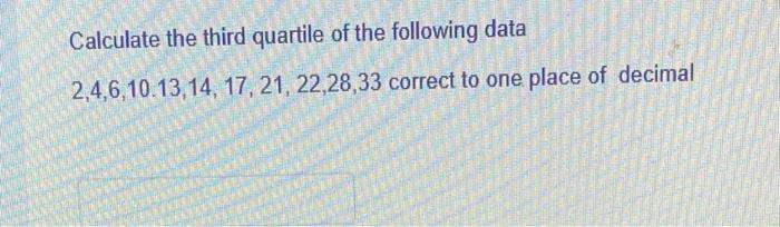 Solved Calculate the third quartile of the following data | Chegg.com