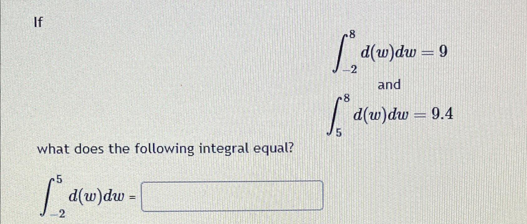 Solved If∫-28d(w)dw=9∫58d(w)dw=9.4andwhat does the following | Chegg.com