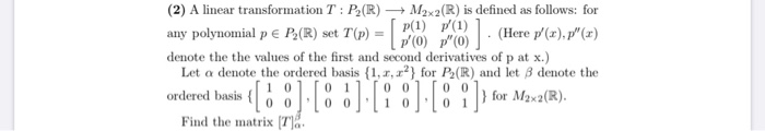 Solved (2) A linear transformation T: P (R) M2x2(R) is | Chegg.com