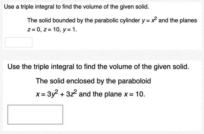 Solved Use a triple integral to find the volume of the given | Chegg.com