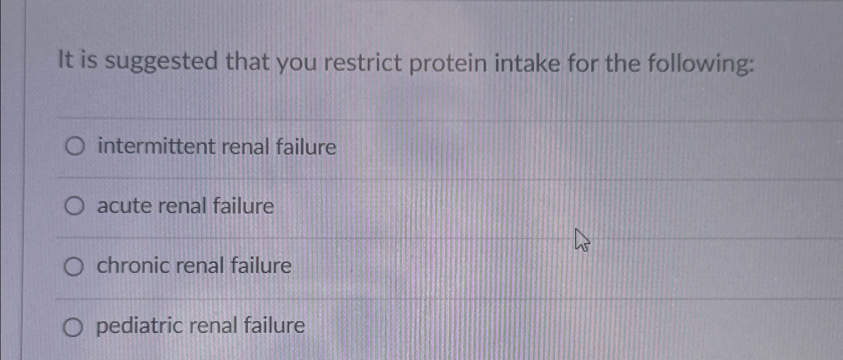 Solved It is suggested that you restrict protein intake for | Chegg.com