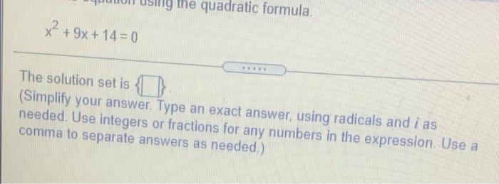 Solved the quadratic formula. x2 + 9x + 14 = 0 X The | Chegg.com
