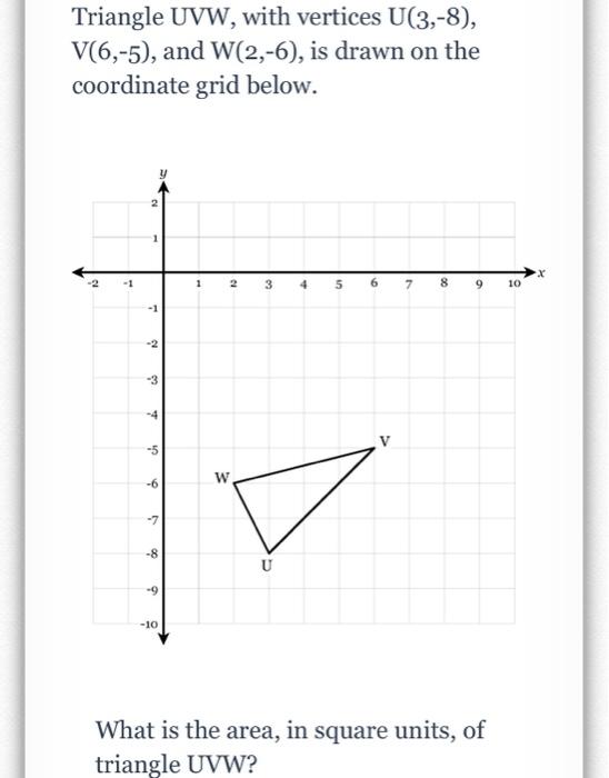 Solved Triangle UVW, with vertices U(3,-8), V(6,-5), and | Chegg.com